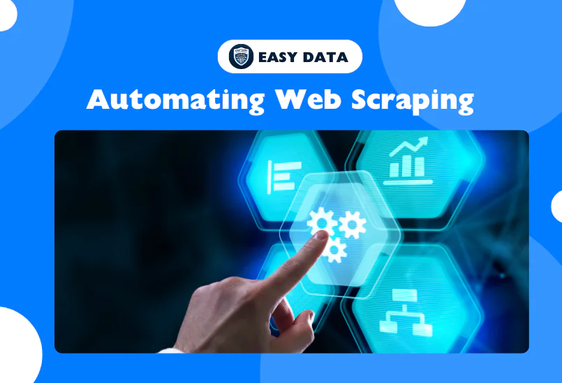 How to Implement Automated Web Scraping for Your Data-Driven Strategies - Easy Data