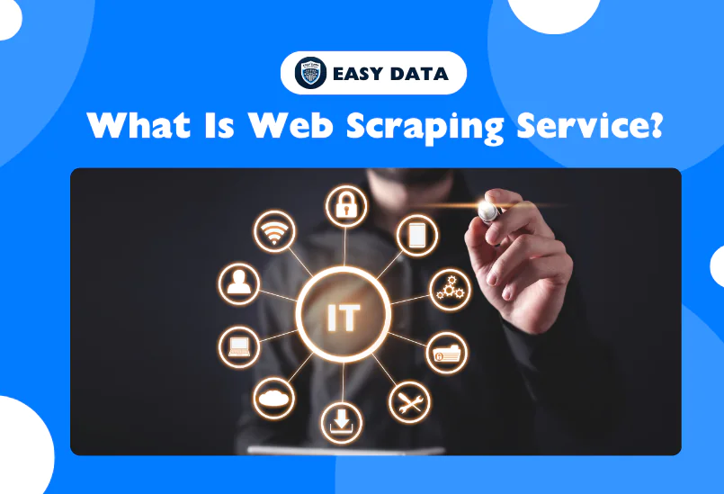 What Is Web Scraping Service? Common Applications and Legal Considerations - Easy Data